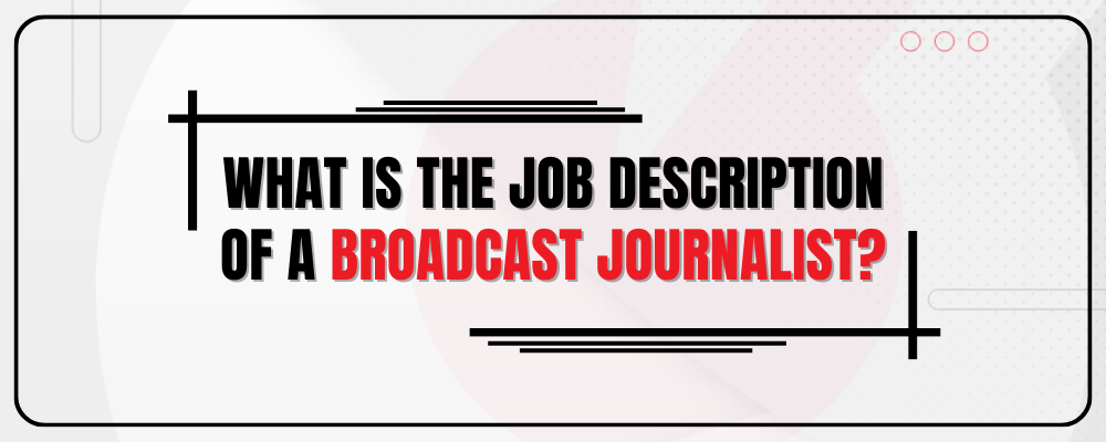 Broadcast Journalist Job Description - Ripoter Broadcast Journalist Job Description - Ripoter